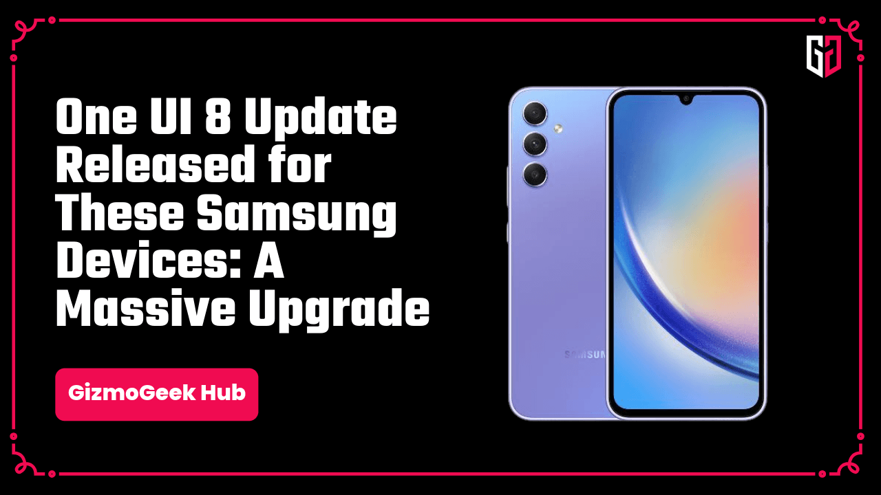 One UI 8 Update Released for These Samsung Devices: A Massive Upgrade ...